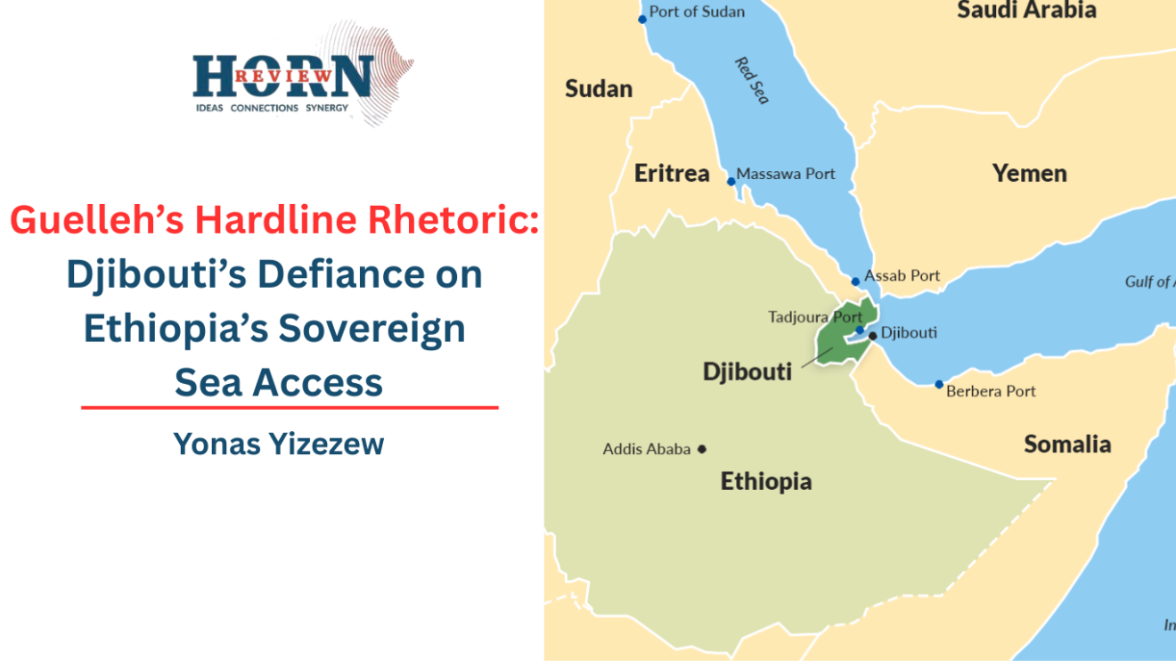 Guelleh’s Hardline Rhetoric: Djibouti’s Defiance on Ethiopia’s ...