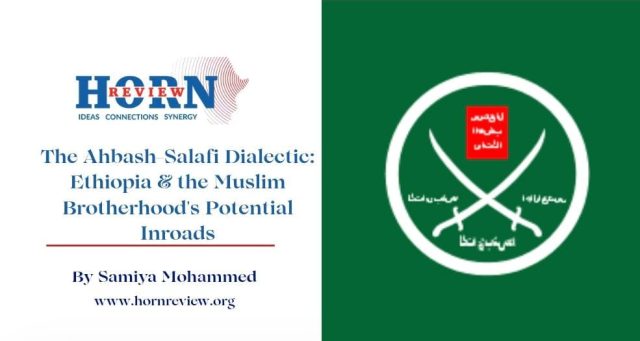 The Ahbash-Salafi Dialectic: Ethiopia & the Muslim Brotherhood’s ...