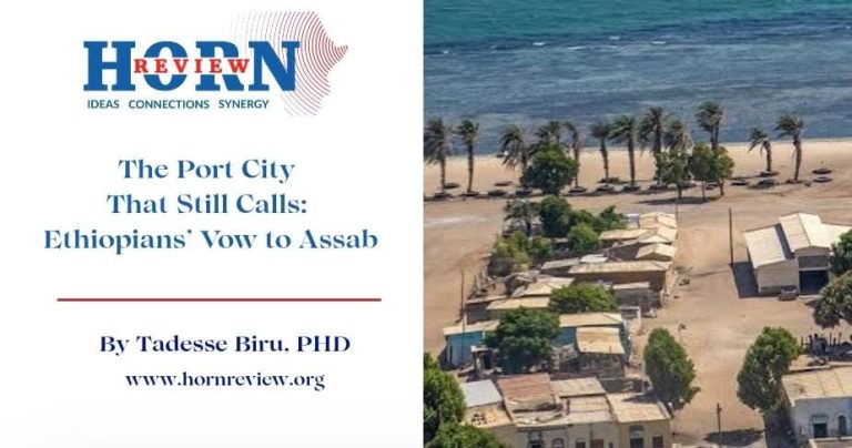 The Port City That Still Calls: Ethiopians’ Vow to Assab – HORN REVIEW