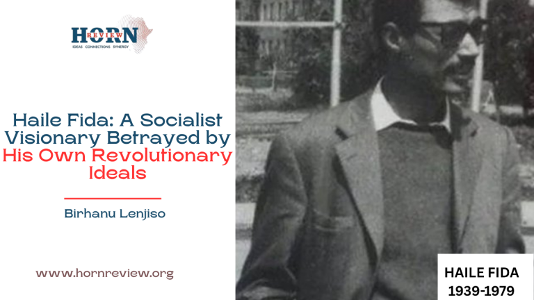 Haile Fida: A Socialist Visionary Betrayed by His Own Revolutionary ...