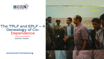 The TPLF and EPLF – A Genealogy of Co-Dependence – HORN REVIEW