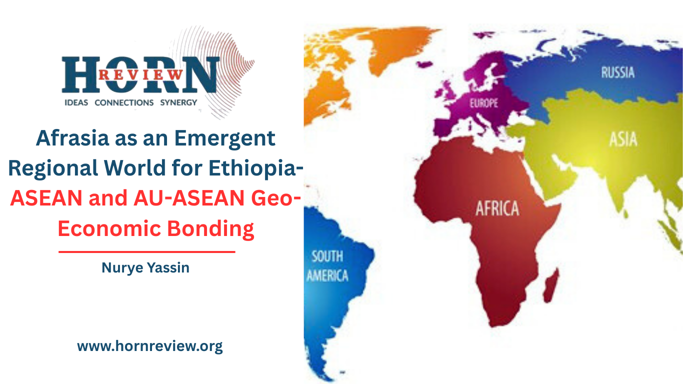 Afrasia as an Emergent Regional World for Ethiopia-ASEAN and AU-ASEAN ...