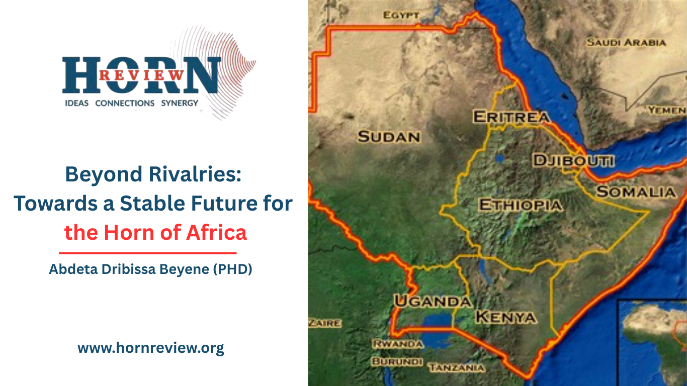 Beyond Rivalries: Towards a Stable Future for the Horn of Africa – HORN ...