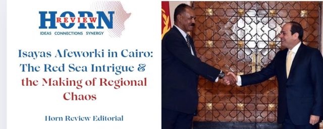 Isayas Afeworki in Cairo: The Red Sea Intrigue & the Making of Regional ...