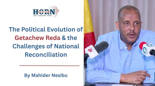 The Political Evolution of Getachew Reda & the Challenges of National ...