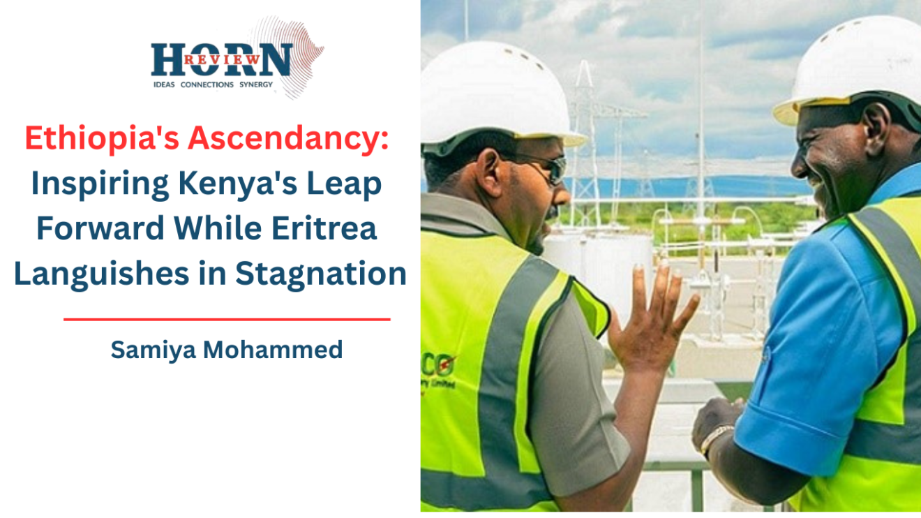 Ethiopia’s Ascendancy: Inspiring Kenya’s Leap Forward While Eritrea ...